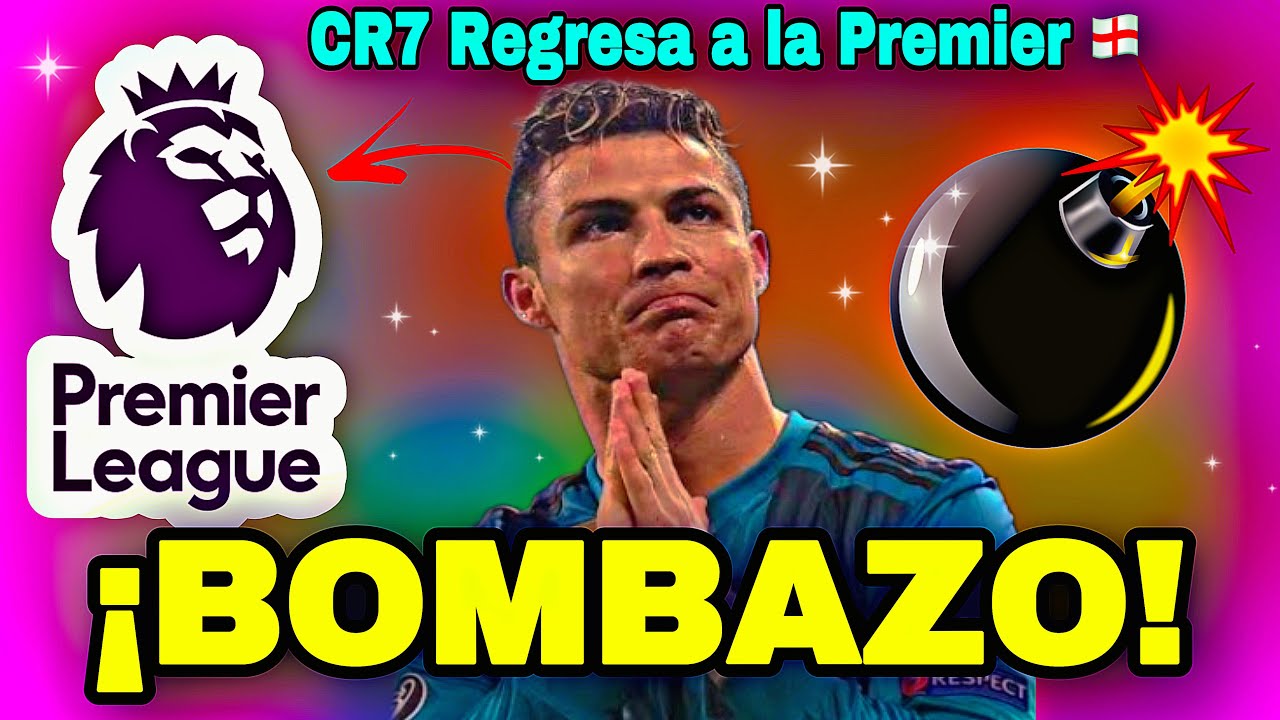 ¡CONFIRMADO! ¡CRISTIANO RONALDO PODRÍA REGRESAR A LA PREMIER LEAGUE! CR7 NEWS - YouTube