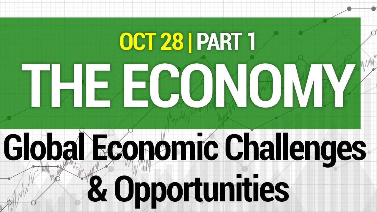 The Economy - Global Economic Challenges & Opportunities 10/28/2021 ...