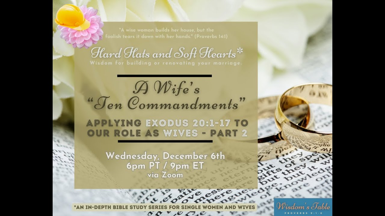 Wisdom's Table Women's Bible Study, Marriage Series #40 - A Wife's "Ten ...
