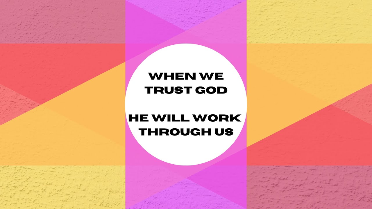 When We Trust God He Will Work Through Us - YouTube
