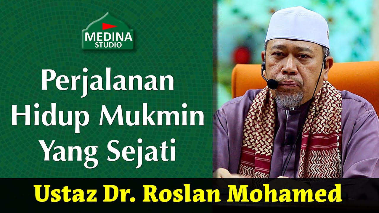 🎬Ustaz Dr. Roslan Mohamed - Perjalanan Hidup Mukmin Yang Sejati - YouTube