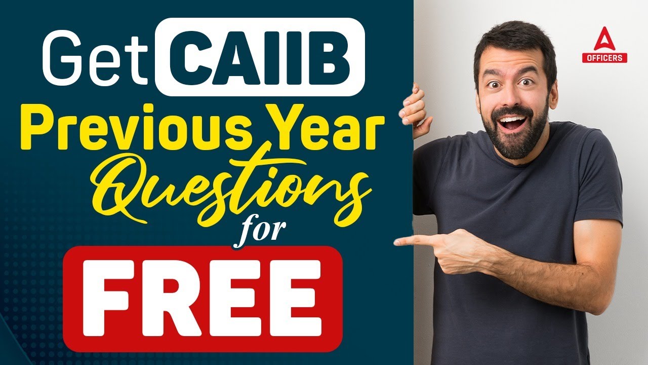 Get CAIIB Previous Year Questions for FREE | CAIIB 2024 Preparation ...