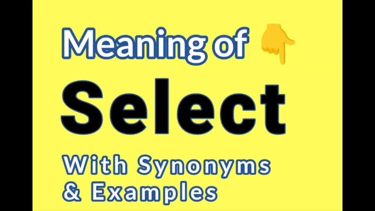 What is Select || Meaning of Select in Hindi || Synonyms of Select ...