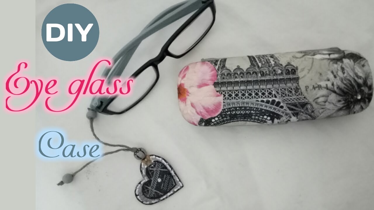EYEGLASS CASE DIY | EYEGLASS DESIGN | EYE GLASS COVER WITH DECOUPAGE ...
