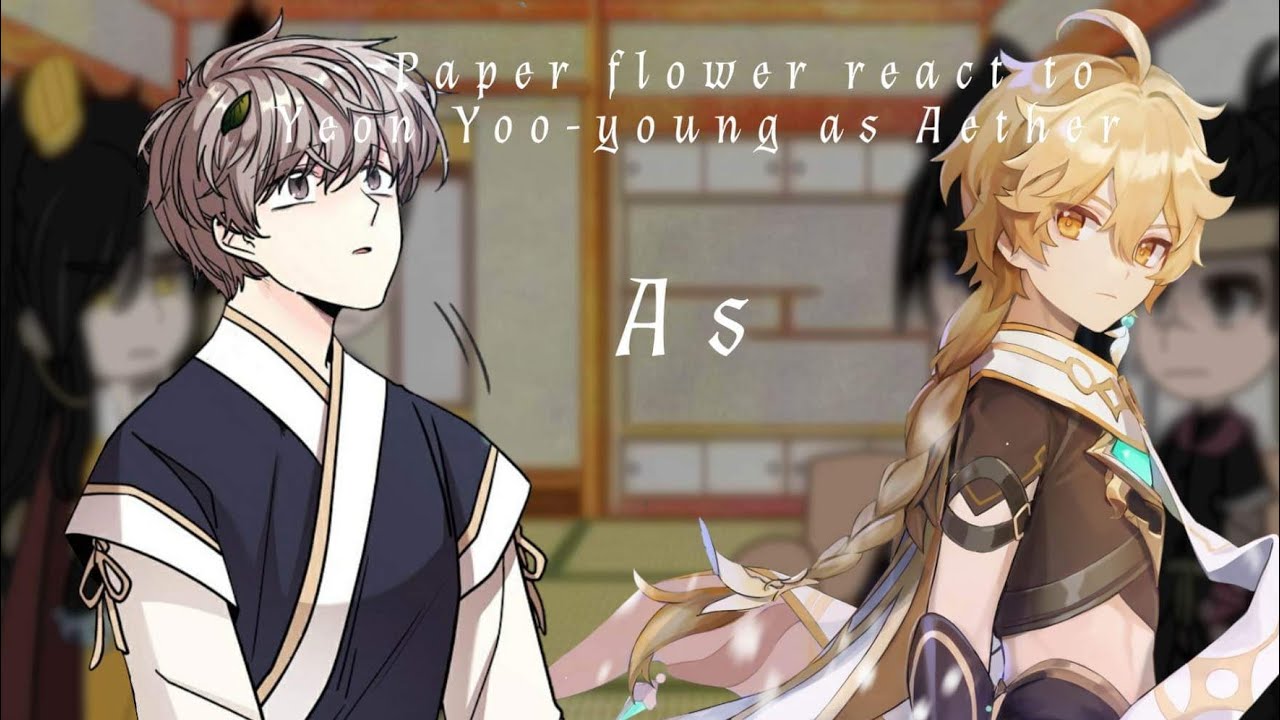 Paper flower react to Yeon Yoo-young and as Aether ||BL/Yaoi||Desc ️ ...