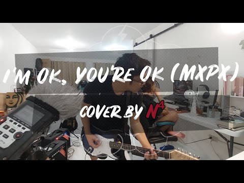 [MxPx] I'm Ok, You're Ok - Cover by NxNxNxN