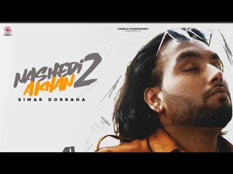 SIMAR DORRAHA-NASHEDI AKHAN 2(full song video)|Deepak dhillon| Desi ...