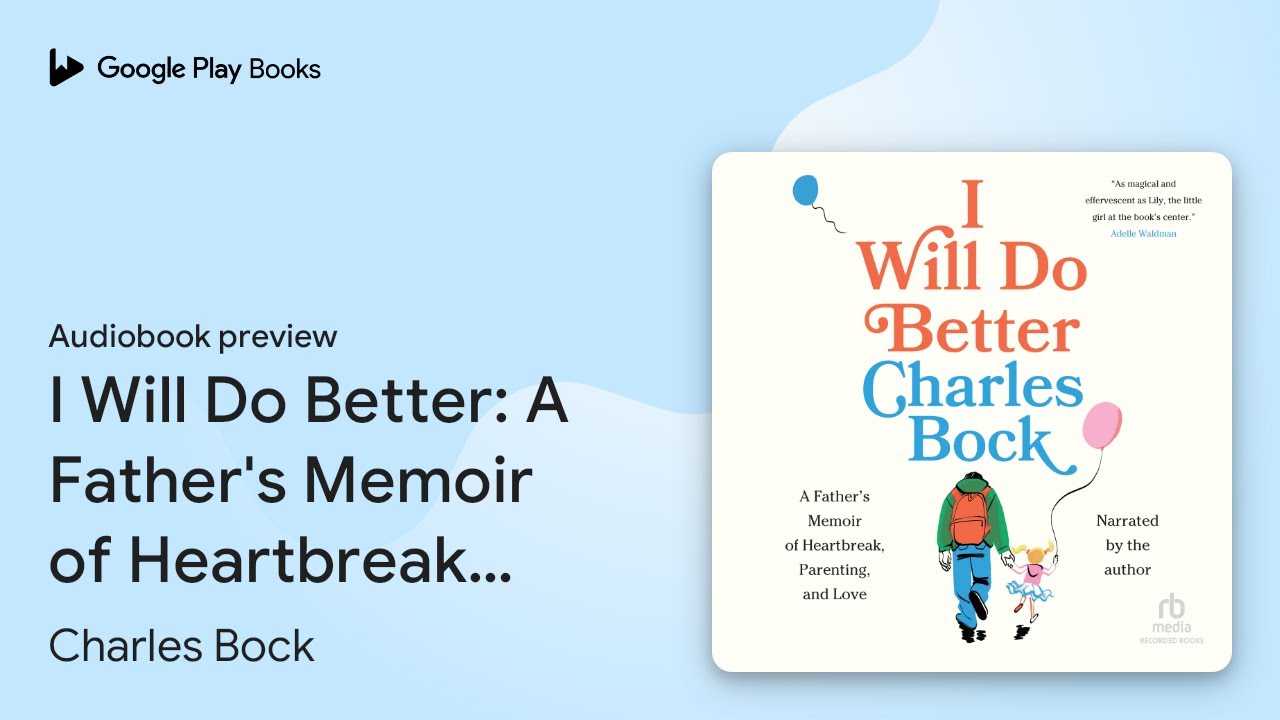 I Will Do Better: A Father's Memoir of… by Charles Bock · Audiobook ...