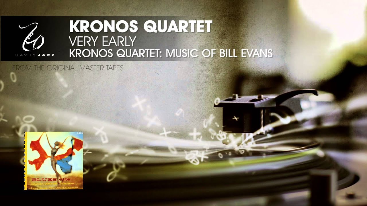 Kronos Quartet - Very Early - Kronos Quartet: Music of Bill Evans - YouTube