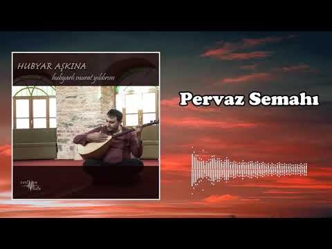 Hubyarlı Murat Yıldırım - Pervaz Semahı (Official Audio)