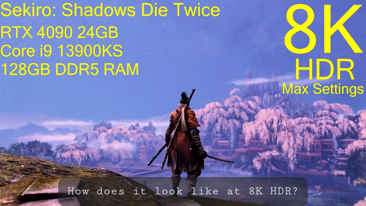 Sekiro Shadows Die Twice 2019-2020 8K Gameplay Max Settings - RTX 4090 ...