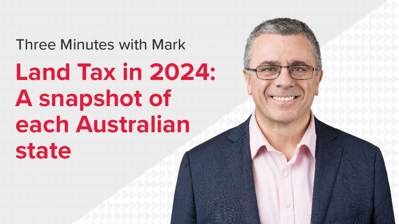 Three Minutes with Mark | Land Tax in 2024: A snapshot of each ...