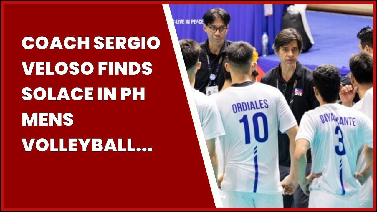 COACH SERGIO VELOSO FINDS SOLACE IN PH MENS VOLLEYBALL LOSS TO ...