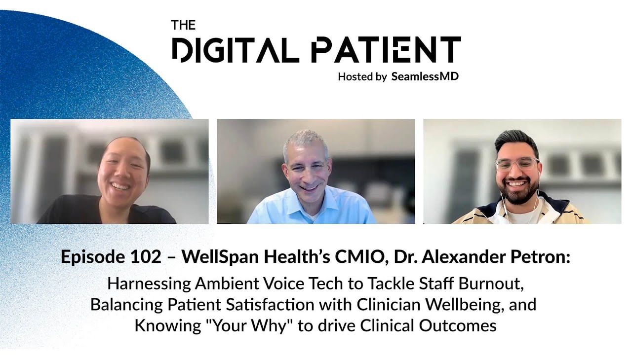 TDP#102: WellSpan Health's CMIO, Dr. Alex Petron: Ambient voice tech ...