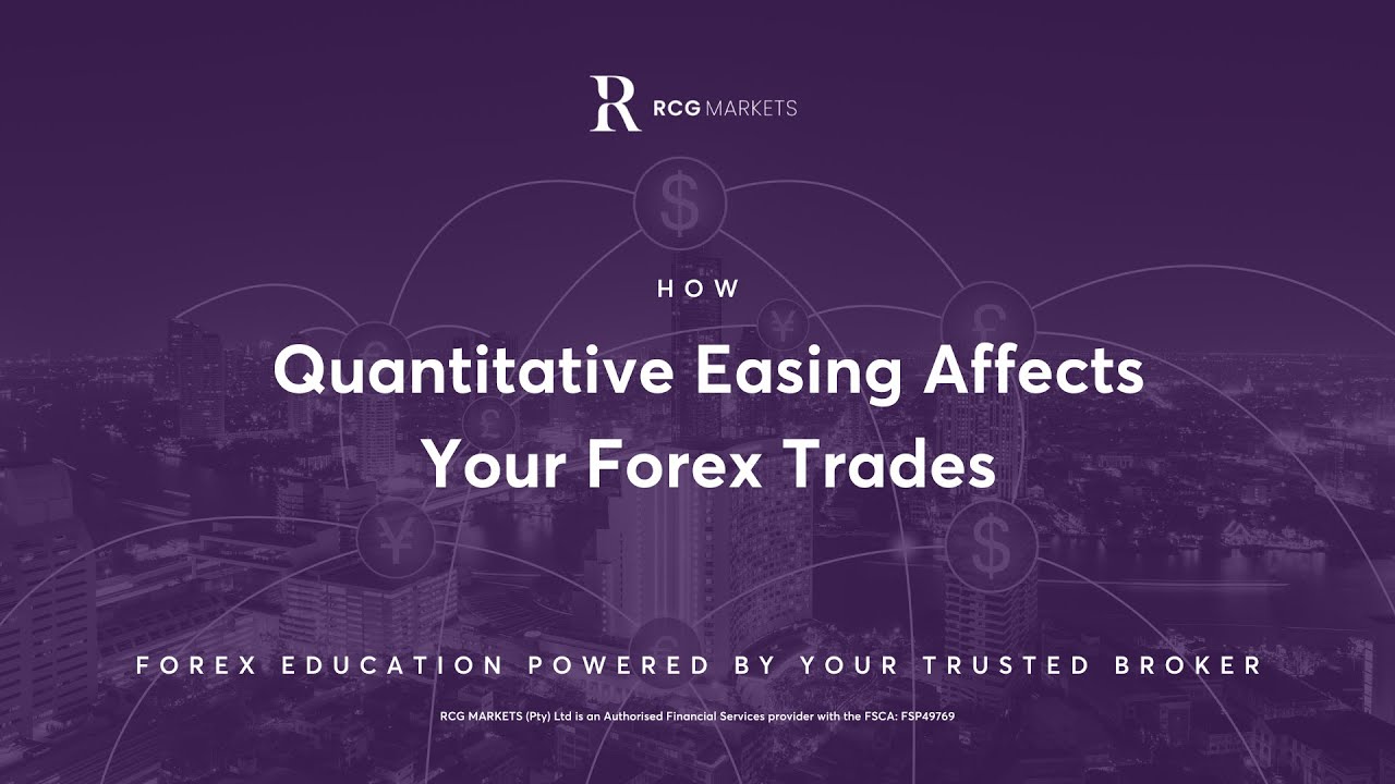 FX EDUCATION | How Quantitative Easing Affects Your Forex Trades # ...