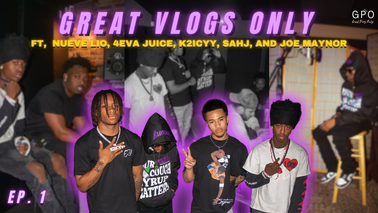 Great Vlogs Only ft. NUEVE LIO X 4EVAJUICE X K2ICYY X SAHJ X JOE MAYNOR ...