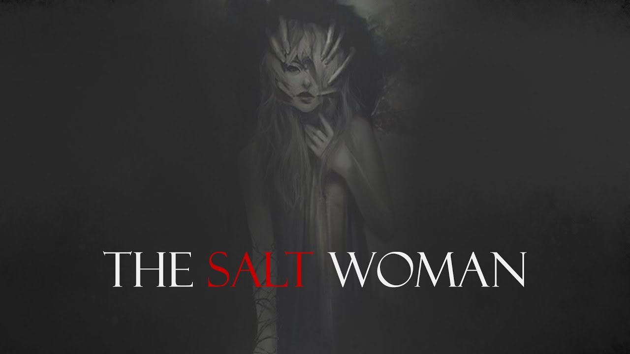 The Salt Woman Creepypasta - YouTube