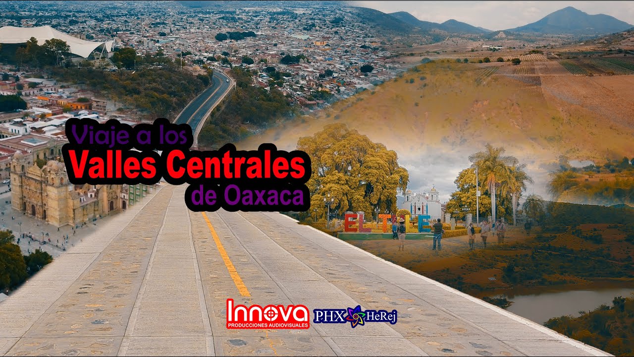 Viaje a los Valles Centrales de Oaxaca | Innova HD | PHX/HeRej - YouTube
