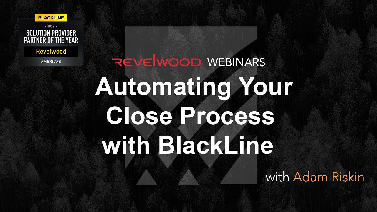 Automating Your Close Process with BlackLine | Revelwood Webinars - YouTube