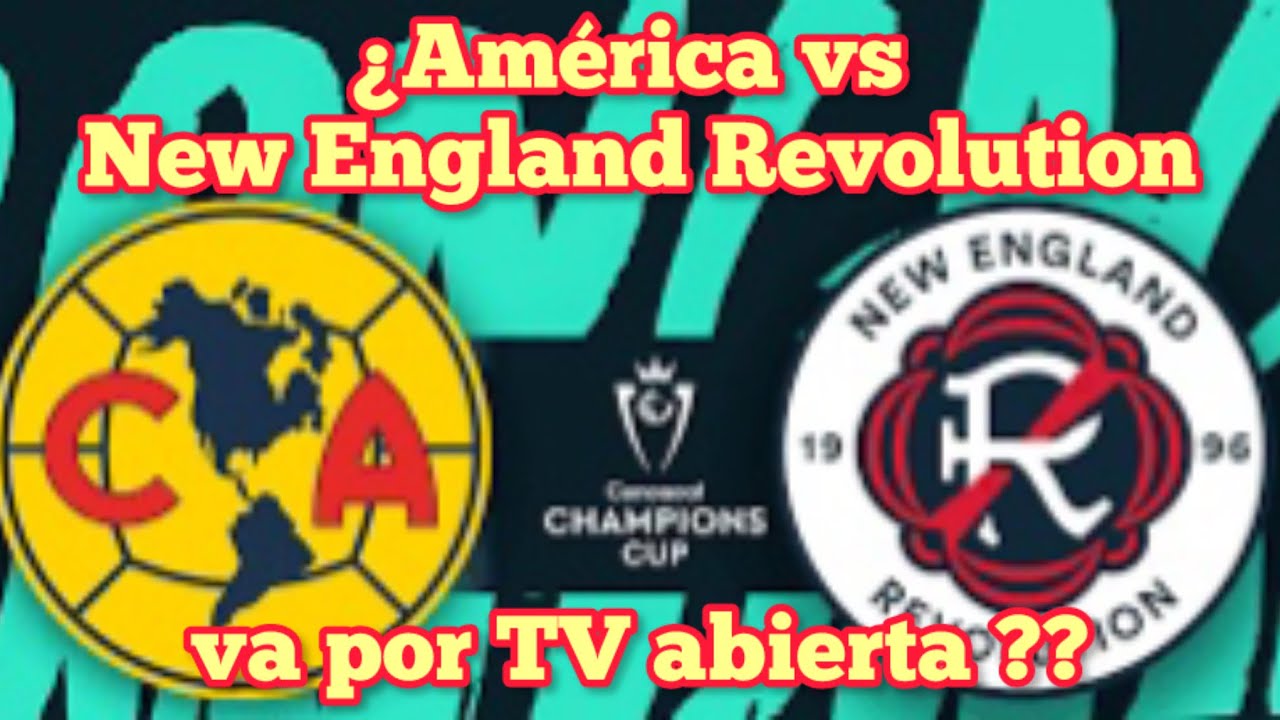 ¿América vs New England Revolution va por TV abierta? Así puedes ver EN ...