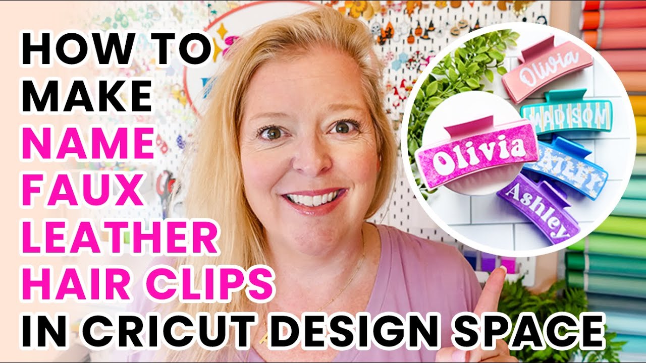 How to add a Name to Faux Leather Hair Claw Clips in Cricut Design ...