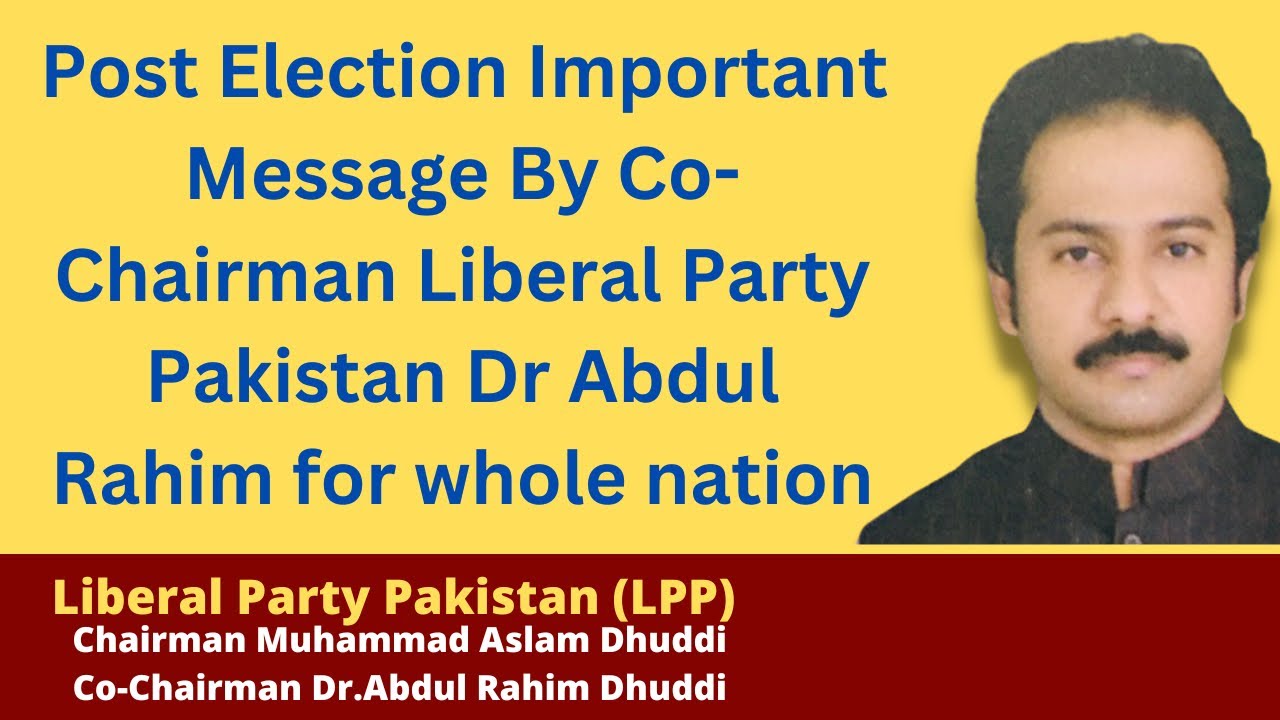 Post Election important message by Co-Chairman liberal party pakistan ...