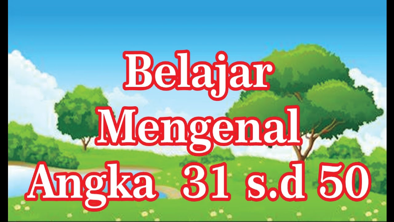 Mengenal Angka dari 31 sampai 50 - YouTube