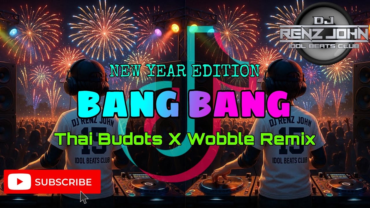 Bang Bang (Thai Budots X Wobble Remix) - DJ Renz John Remix (New Year ...