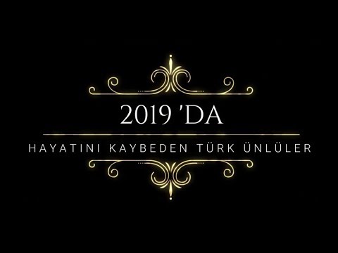 2019'da HAYATINI KAYBEDEN ÜNLÜLER