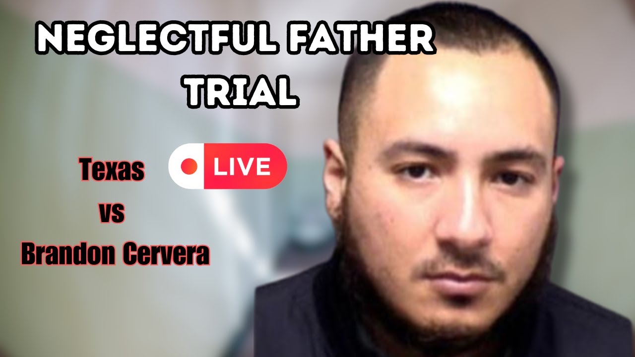 LIVE WATCH: Texas vs. Brandon Cervera - Neglectful Father Trial - YouTube