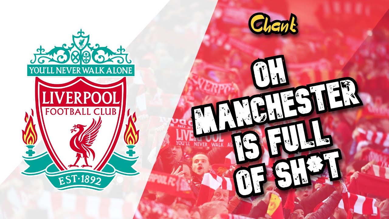 Oh Manchester is full of sh*t - Liverpool Chant [WITH LYRICS] - YouTube