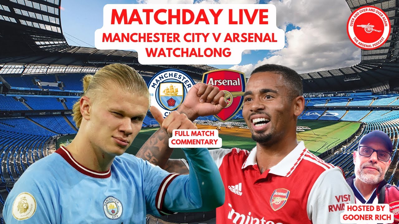 #AFC MATCHDAY LIVE - MANCHESTER CITY V ARSENAL WATCHALONG - YouTube