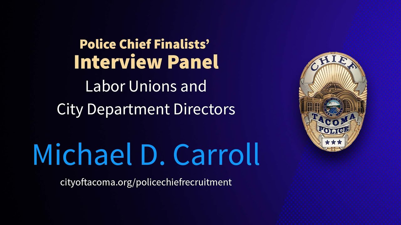 Michael D. Carroll - Tacoma Police Chief: Panel Interviews - Labor Partners and Directors - YouTube