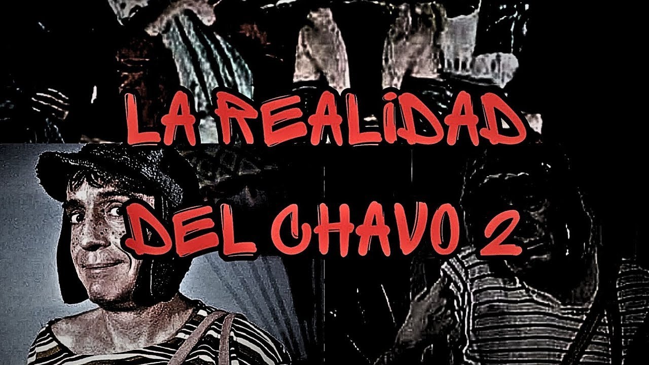 Creepypasta del Chavo del 8 - La Realidad Del Chavo 2 (Loquendo) - YouTube