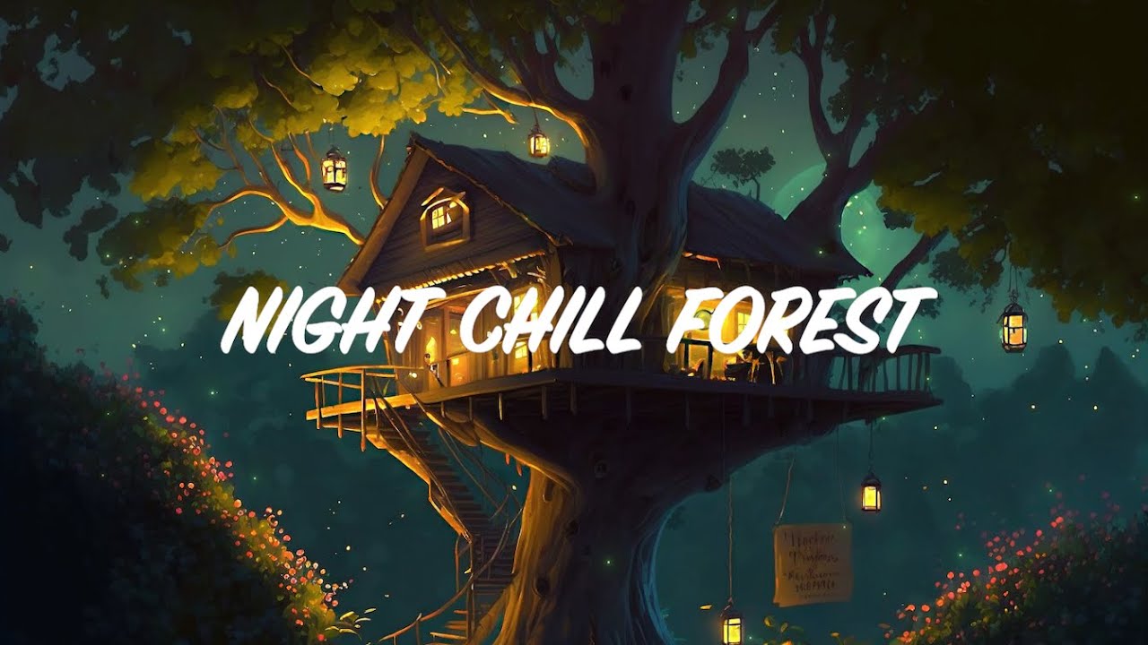 Night Chill Forest 🌲🌕 - LOFI HIP HOP / CHILL / BEATS / RELAX - YouTube