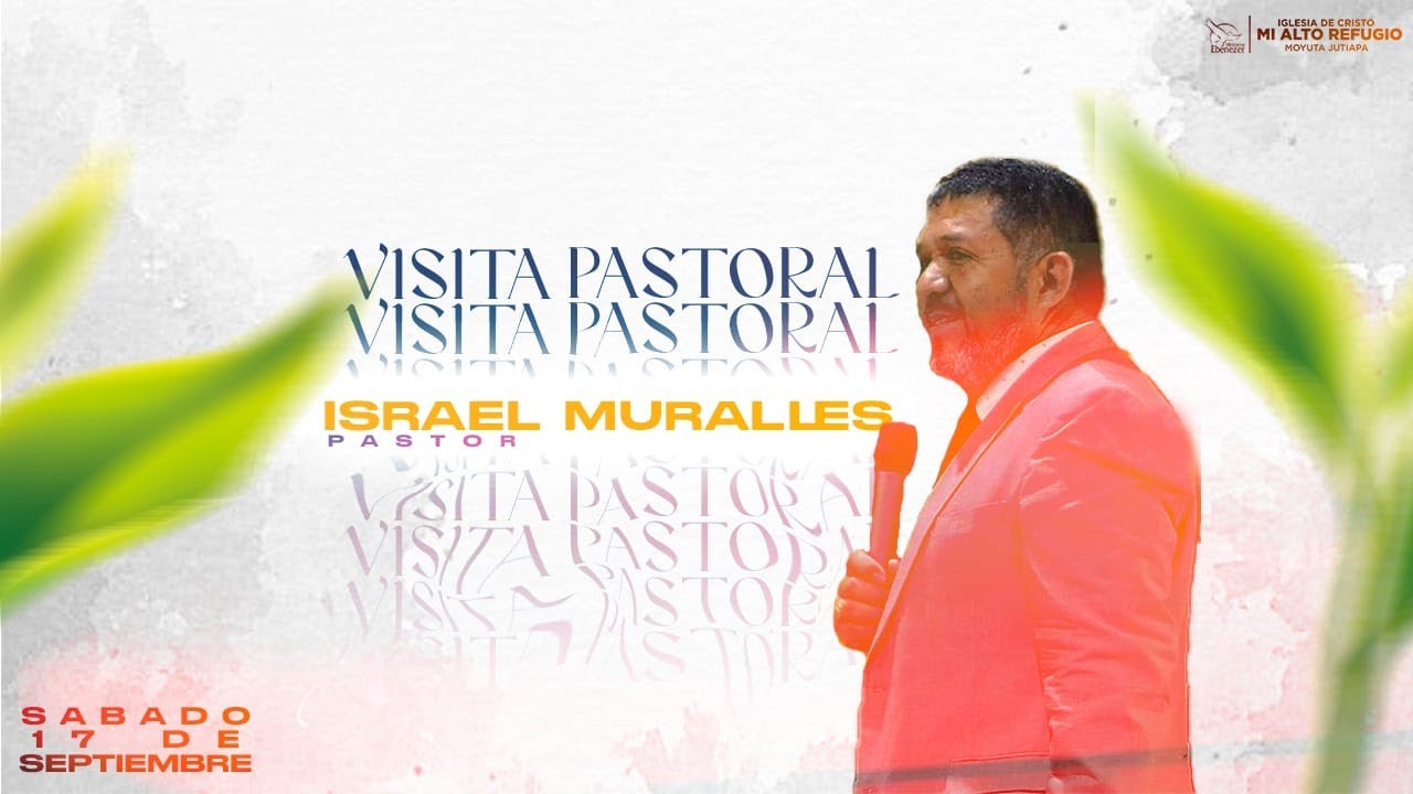 Visita Pastoral Pastor Israel Muralles \ 17 de Sep. - YouTube