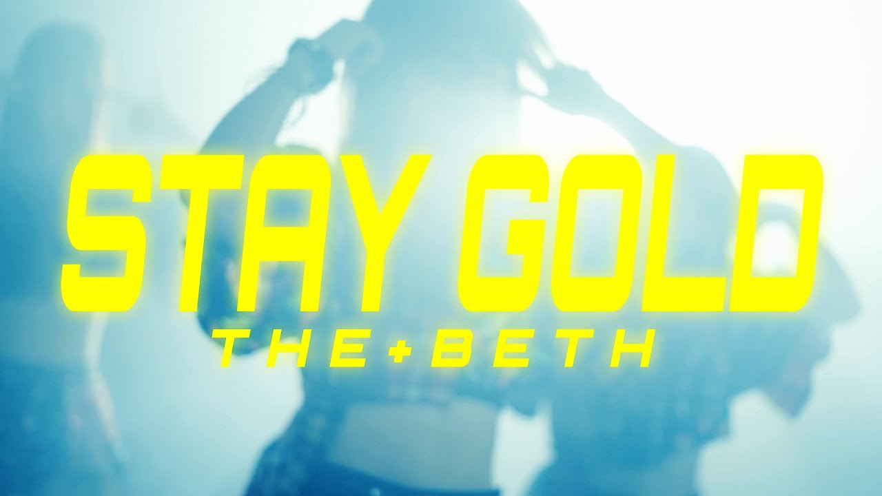 【THE+BETH】『STAY GOLD』Music Video - YouTube