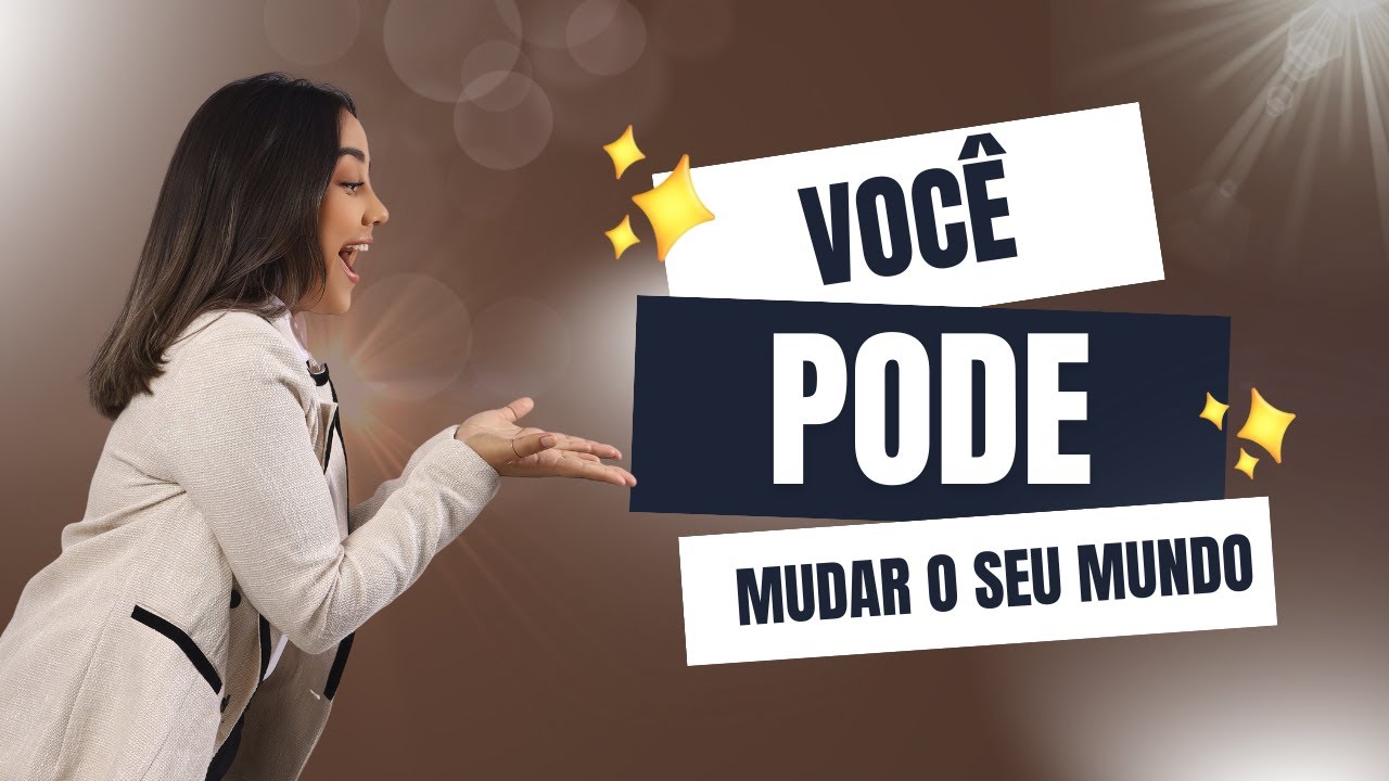 VOCÊ PODE MUDAR SEU MUNDO! - SAIBA COMO: - YouTube