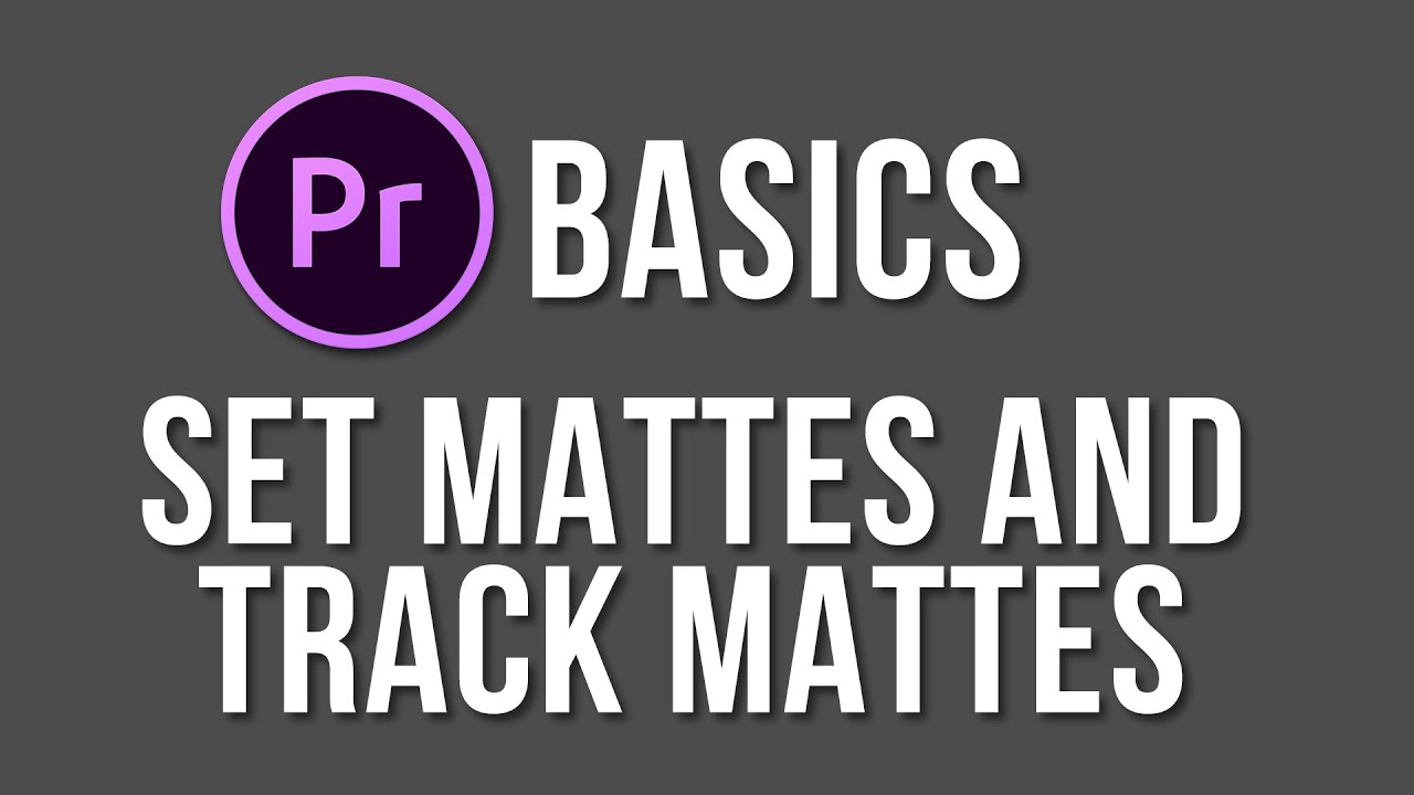 Set Mattes & Track Mattes - Adobe Premiere Pro Basics - YouTube