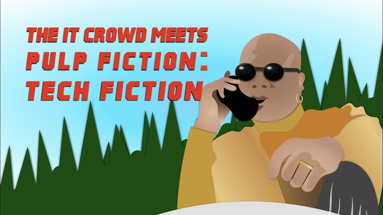 IT Crowd Meets Pulp Fiction = Tech Fiction - YouTube