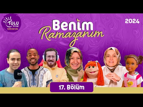 Benim Ramazanım | 17. Bölüm (2024)