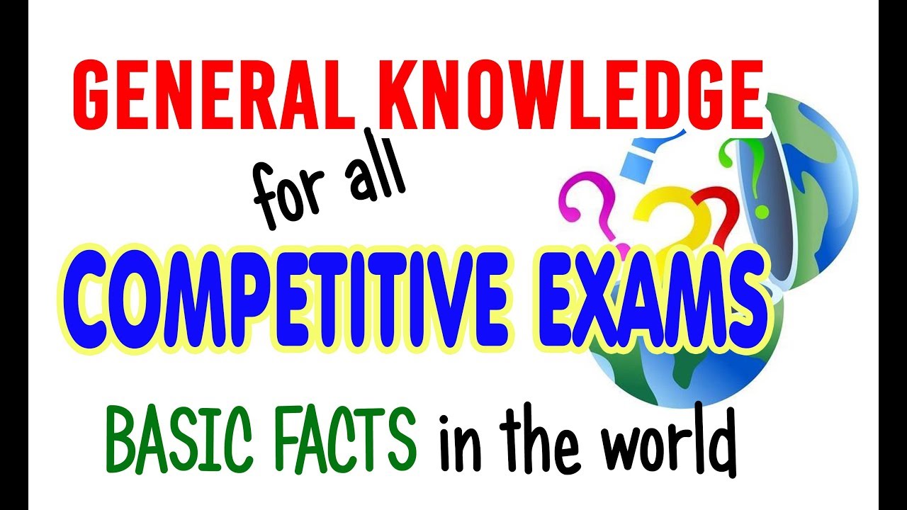 General Knowledge for Competitive Exams/BASIC FACTS-1(World) - YouTube
