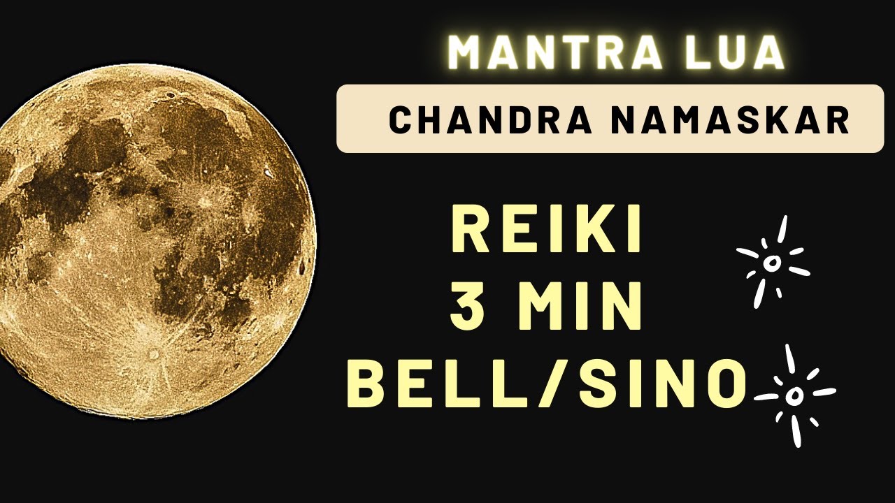 Mantra da Lua para Reiki sino cada 3 minutos - Chandra Namaskar - YouTube