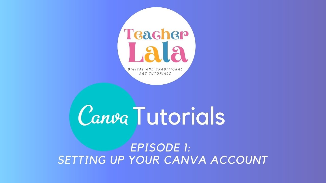 Canva Tutorials Ep. 1: Setting up your Canva Account and Getting ...
