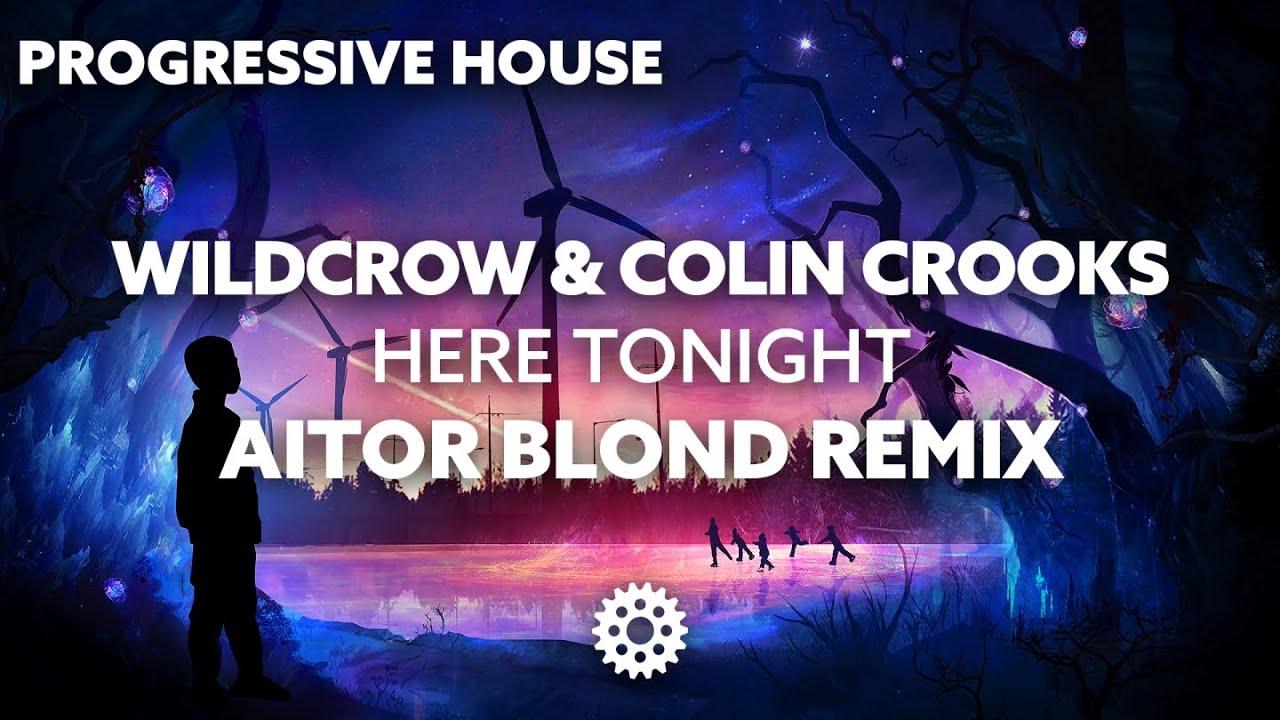 Wildcrow & Colin Crooks feat. AXYL - Here Tonight (Aitor Blond Remix ...