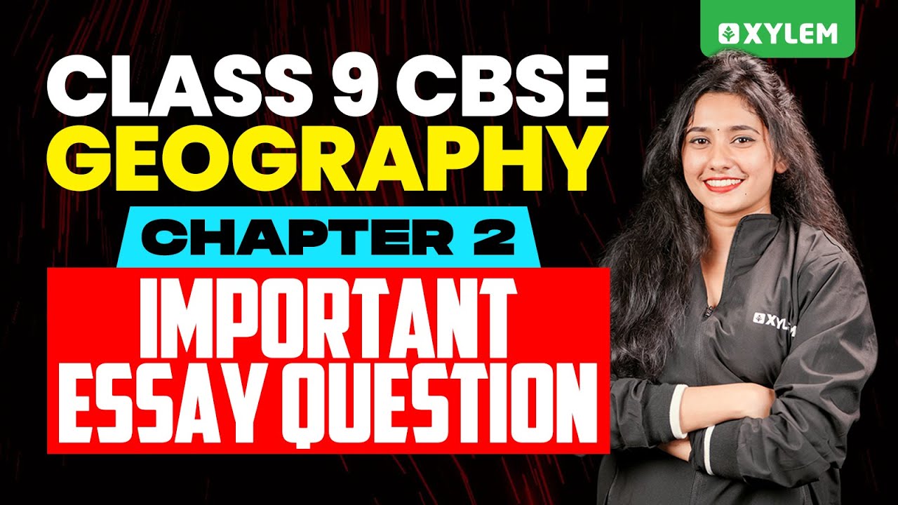 Class 9 CBSE Geography | Chapter 2 - Important Essay Question | Xylem ...