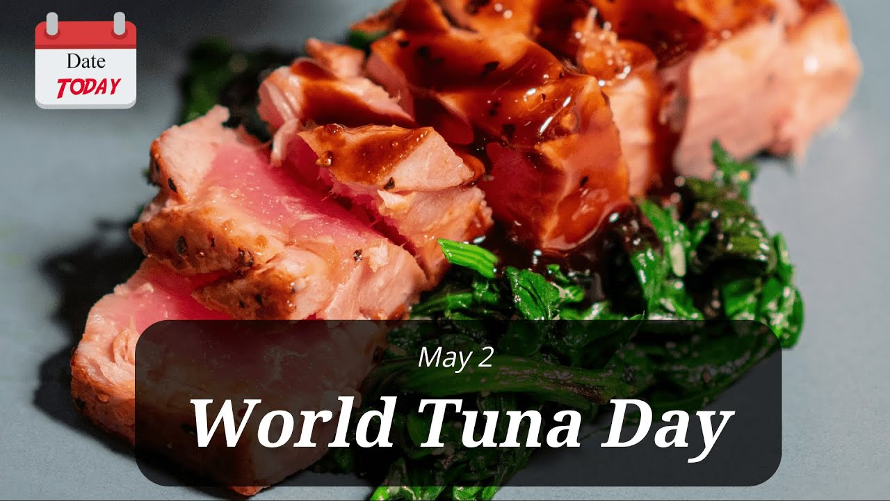 Date Today : 2 May - World Tuna Day 2022 | On this day | Know this day ...