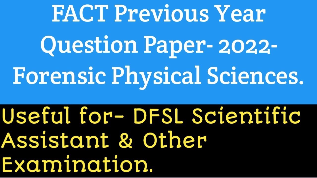 FACT Previous year Question Paper-2022_Forensic Physical Sciences ...