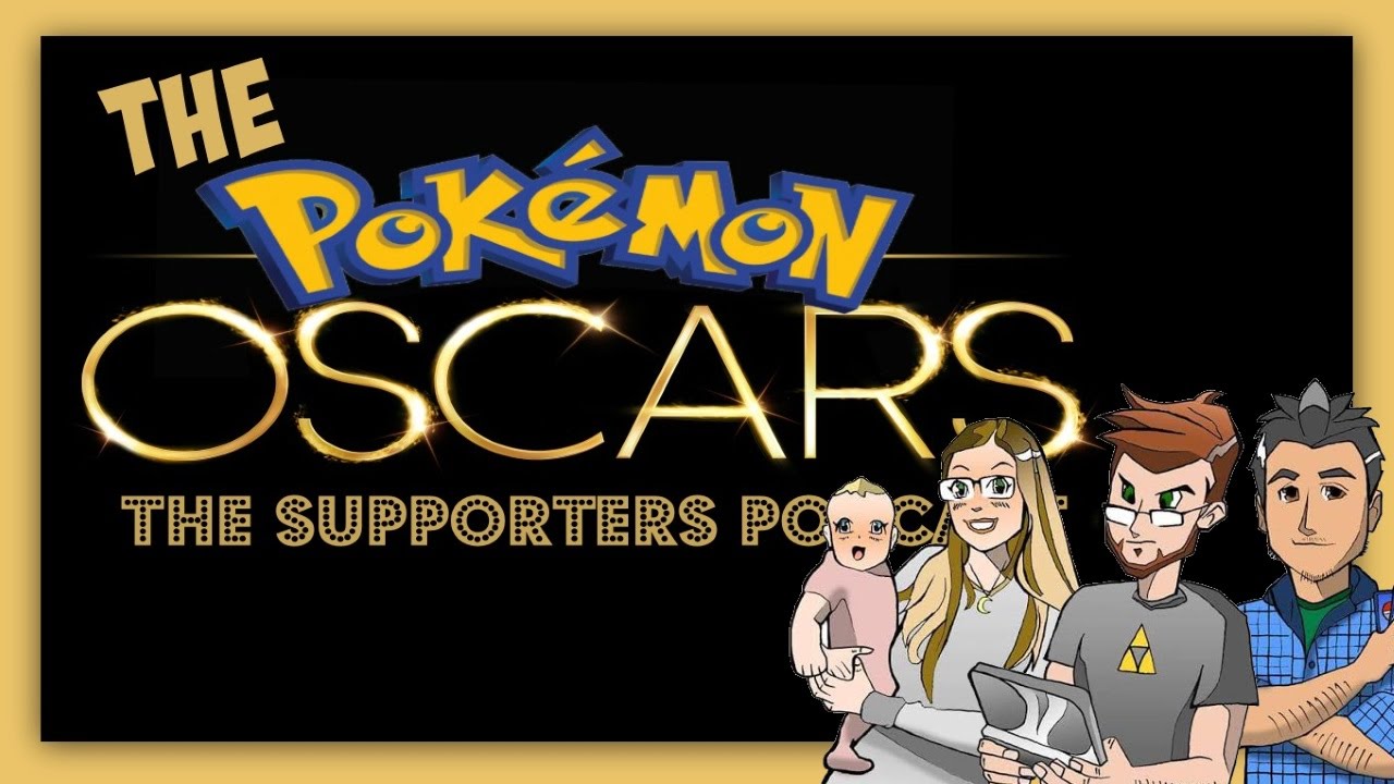 POKEMON OSCARS!! | The Supporters - a Pokemon Podcast. - YouTube