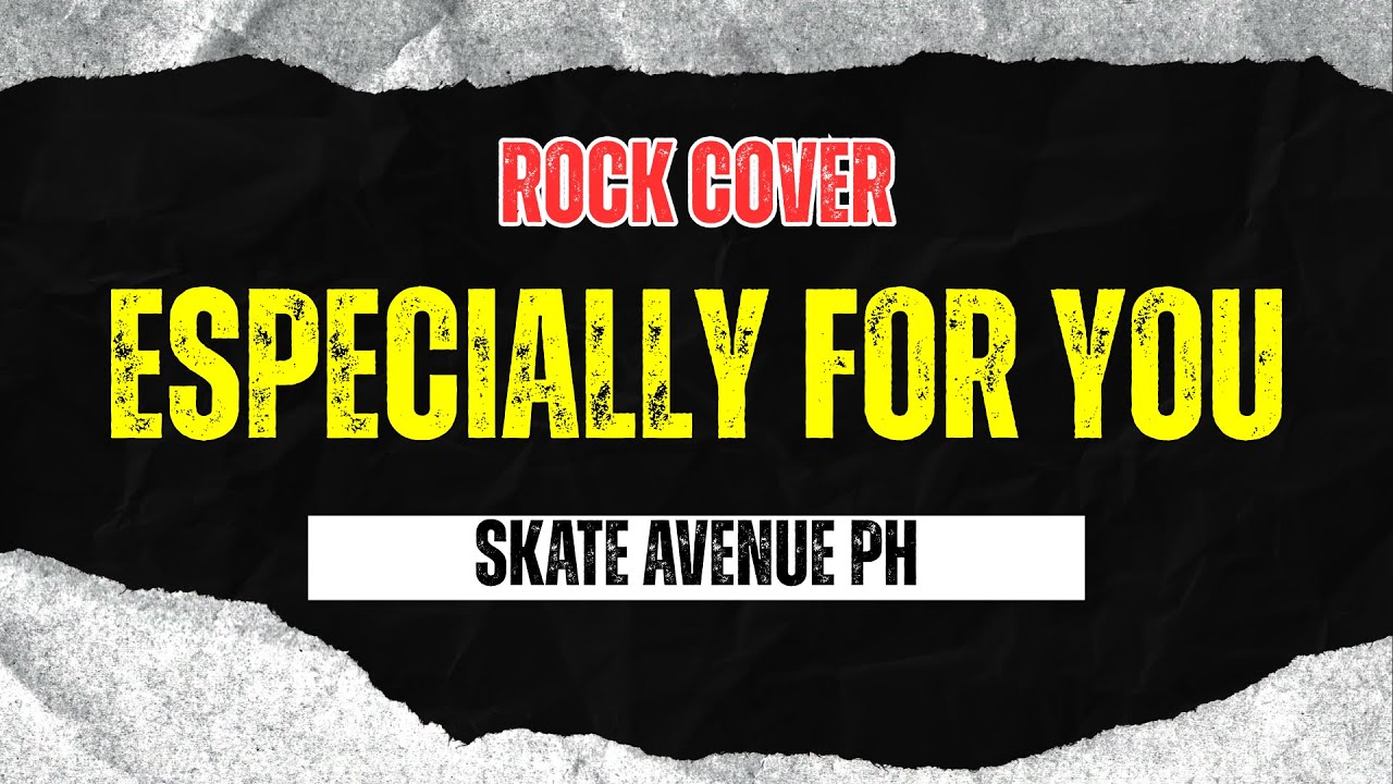 Skate Avenue PH - Especially For You (Rock Cover)